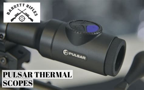 Pulsar Thermal Scopes All You Need To Know