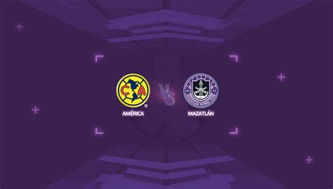 América Vs Mazatlán Horario Y Dónde Ver En Vivo La Liga Mx 2023