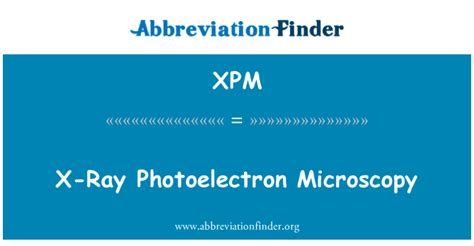 Xpm 定义 X 射线光电子显微术 X Ray Photoelectron Microscopy