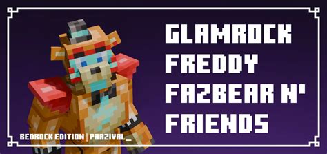 Glamrock Freddy Fazbear N Friends Minecraft Addon Texture Pack