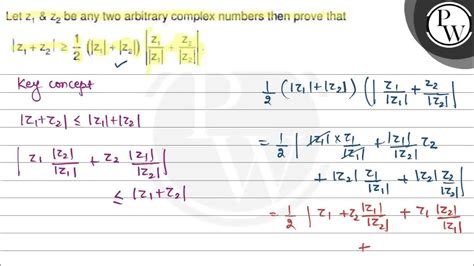 Let Z1and Z2 Be Any Two Arbitrary Complex Numbers Then Prove Thatz1z2 ≥12z1z2z1