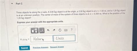 Solved Part C Three Objects Lie Along The Z Axis A Kg Chegg