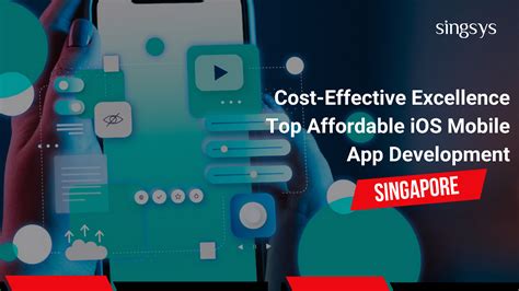 Cost Effective Excellence Top Affordable Ios Mobile App Development Singapore By Singsys Pte