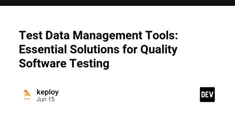 Test Data Management Tools Essential Solutions For Quality Software