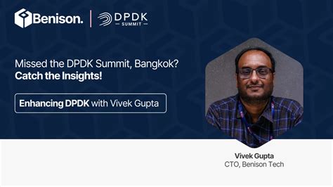 enhancing user space networking with vivek gupta at the dpdk summit