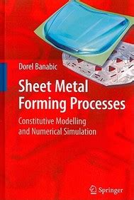Buy Sheet Metal Forming Processes Constitutive Modelling And Numerical Simulation Book Dorel