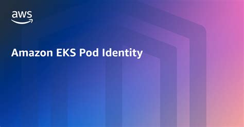 Amazon Eks Pod Identity Simplifies Iam Permissions For Applications On Amazon Eks Clusters Aws