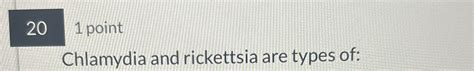 Solved Chlamydia And Rickettsia Are Types Of