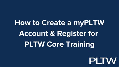 How To Create A Mypltw Account And Register For Pltw Core Pltw