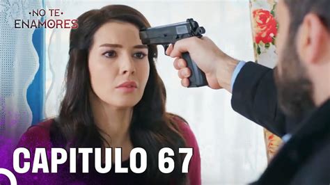 No Te Enamores Capítulo 67 Youtube