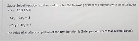 Solved Gauss Seidel Iteration Is To Be Used To Solve The Chegg