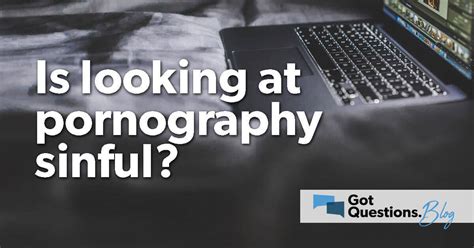 Is Looking At Pornography A Sin