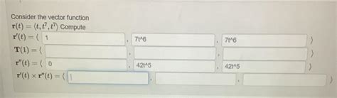 solved consider the vector function r t t t7 t7 compute