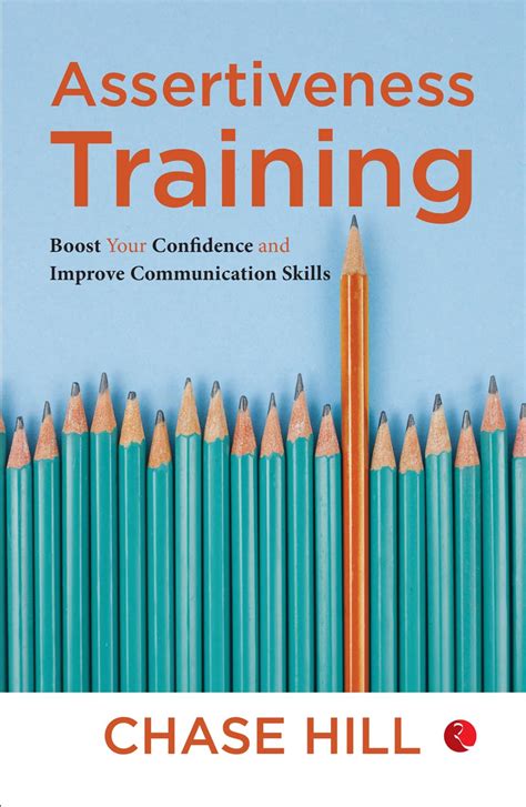 Assertiveness Training Boost Your Confidence And Improve Communication Skills Chase Hill