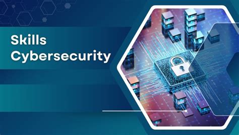 Top Cybersecurity Skills That You Need To Excel