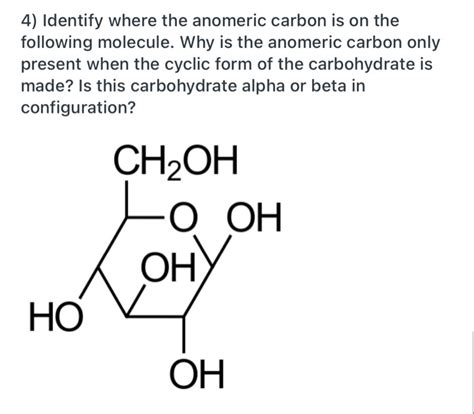 Solved 4 Identify Where The Anomeric Carbon Is On The