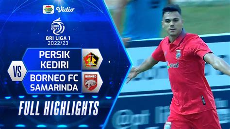 Full Highlights Persik Kediri VS Borneo FC Samarinda BRI Liga Vidio