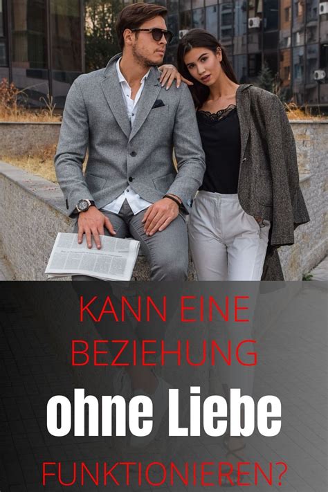 Kann Eine Beziehung Ohne Liebe Funktionieren