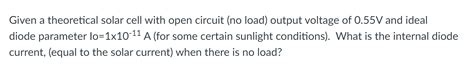 Solved Given A Theoretical Solar Cell With Open Circuit No Chegg