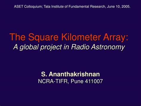 Ppt The Square Kilometer Array A Global Project In Radio Astronomy