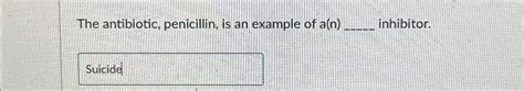 Solved The Antibiotic Penicillin Is An Example Of A N