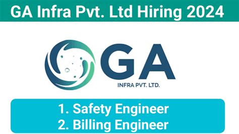 Ga Infra Pvt Ltd Hiring 2024 For Safety Officer And Billing Engineer