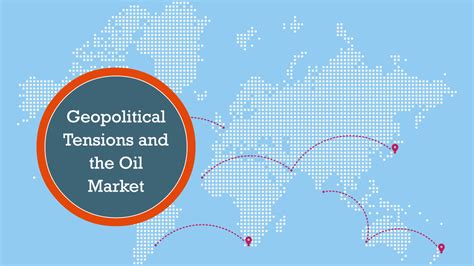 Geopolitical Tensions And Their Impact On The Oil Market