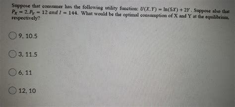 Solved Suppose That Consumer Has The Following Utility