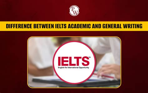 Difference Between IELTS Academic And General Writing