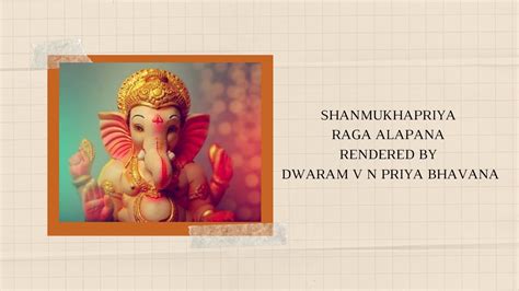 Shanmukhapriya Raga Alapana Rendered By Dwaram V N Priya Bhavana