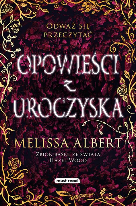 Opowieści Z Uroczyska Melissa Albert Wydawnictwo Must Read