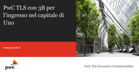 Pwc Tls E Campeis Per Lingresso Di 3b Nel Capitale Di Uno Legalcommunity Pwc Tls