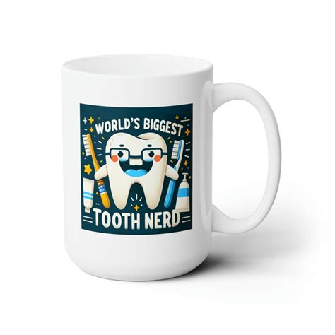 Worlds Biggest Tooth Nerd Coffee Mug Dental Enthusiast Hygienist T