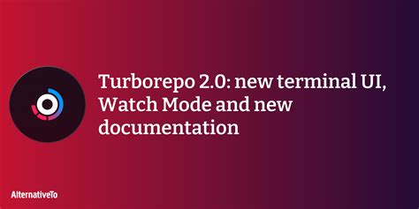 turborepo 2 0 introduces new terminal interface and task watcher