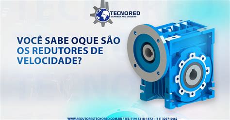 Oque São Os Redutores De Velocidade Redutores Tecnored