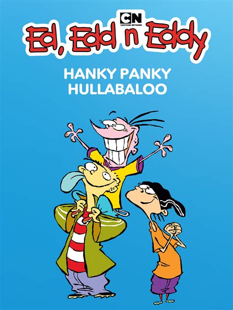 Prime Video Ed Edd N Eddy In Hanky Panky Hullabaloo