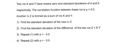 Solved Two Rvs X And Y Have Means Zero And Standard Chegg Com