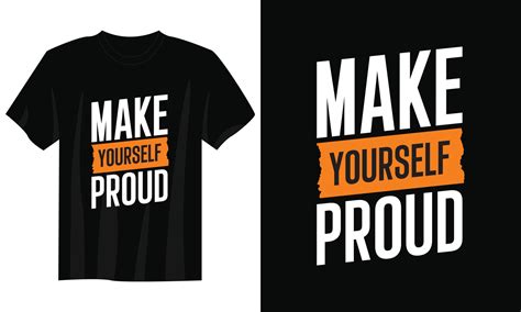 Make Yourself Proud Typography T Shirt Design Motivational Typography