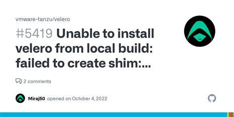 Unable To Install Velero From Local Build Failed To Create Shim Exec