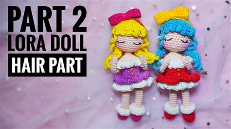 3 Lora doll tutorial Hair part 2 3 hướng dẫn móc tóc búp bê Lora in