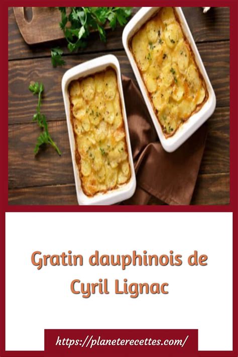 Gratin Dauphinois De Cyril Lignac Planète Recettes
