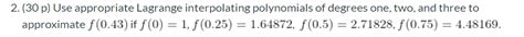 Solved 2 30 P Use Appropriate Lagrange Interpolating