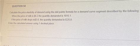 Solved Calculate The Price Elasticity Of Demand Using The Chegg