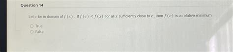 Solved Question 14Let C Be In Domain Of F X If F C F X Chegg Com