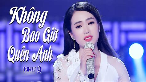 Không Bao Giờ Quên Anh Như Ý Quán Quân Solo Cùng Bolero 2018 Mv