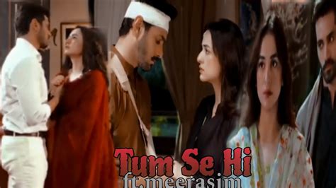 Meerasim Romantic Vm Tum Se Hi Song Vm Vms Meerasim Terebin