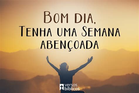Bom Dia Tenha Uma Semana Abençoada Versículos Bíblicos Versículos