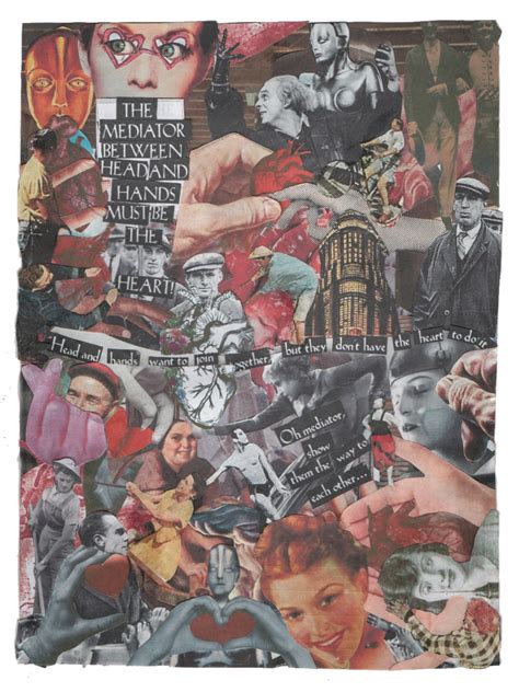 “the Mediator Between Head And Hands Must Be The Heart ” [analogue] R Collage