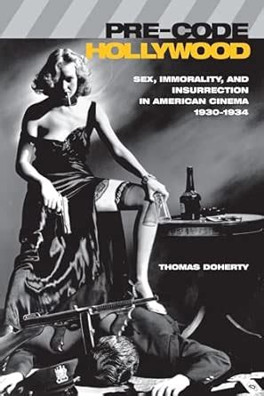 Pre Code Hollywood Sex Immorality And Insurrection In American