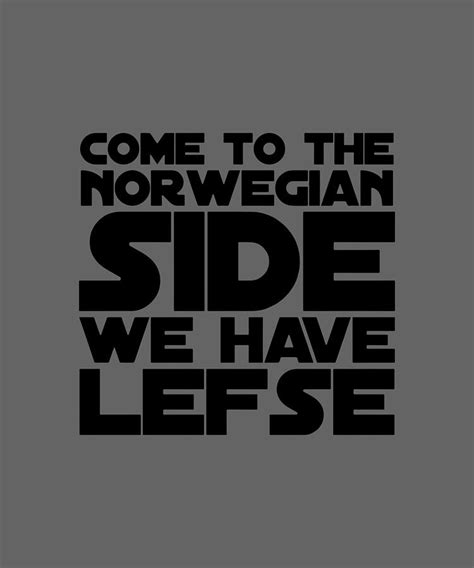 Come To The Norwegian Side We Have Lefse Chef Digital Art By Duong Ngoc